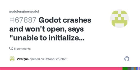 Godot Crashes And Wont Open Says Unable To Initialize Video Driver