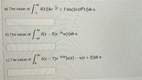 Solved A ﻿the Value Of ∫ 1∞δ T [4e 3t 7sin 2π106t ]dt ﻿isb