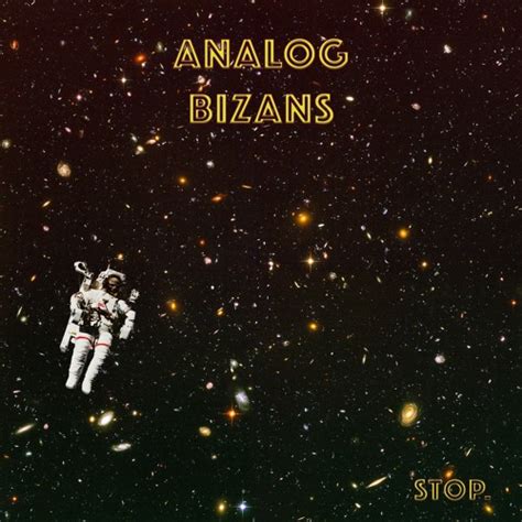 Stream Analog Bizans Listen To Stop Playlist Online For Free On Soundcloud