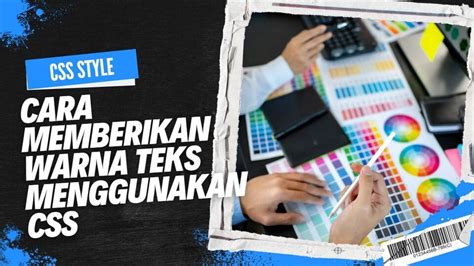 Cara Memberikan Warna Teks Menggunakan CSS Untuk Memperindah Tampilan Website