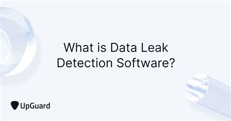 What Is Data Leak Detection Software Upguard