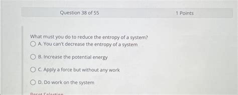 Solved What Must You Do To Reduce The Entropy Of A System