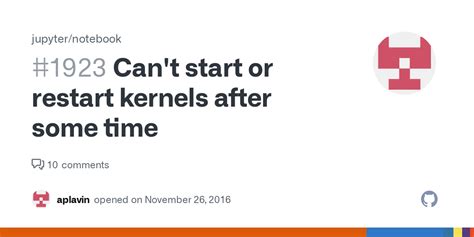 can t start or restart kernels after some time · issue 1923 · jupyter