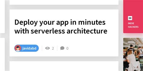 Deploy Your App In Minutes With Serverless Architecture Indie Hackers