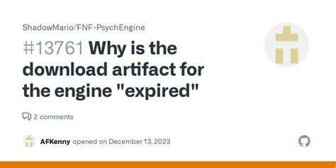 Why Is The Download Artifact For The Engine Expired · Issue 13761 · Shadowmario Fnf