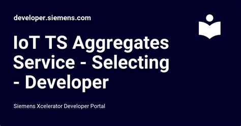 Iot Ts Aggregates Service Selecting Developer Documentation