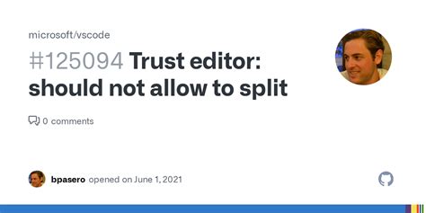 Trust Editor Should Not Allow To Split · Issue 125094 · Microsoftvscode · Github