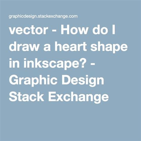 Draw A Heart On Inkscape Heart Shapes Hearts Draw Graphic Design To