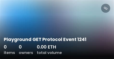 Playground Get Protocol Event 1241 Collection Opensea