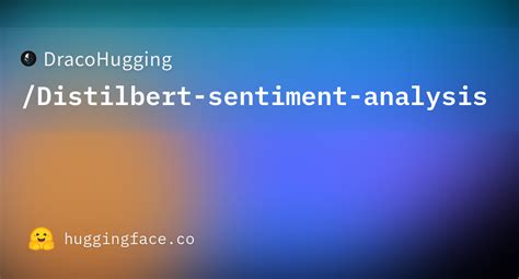 Dracohugging Distilbert Sentiment Analysis · Hugging Face