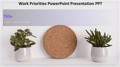 Work Priorities PowerPoint Presentation PPT PPTUniverse