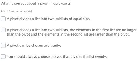 Solved What Is Correct About A Pivot In Quicksort Select Chegg
