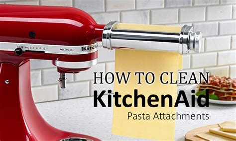 Best Way To Clean Kitchenaid Pasta Attachments Diy Craft Club