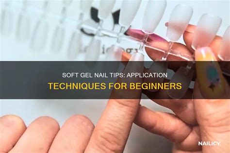 Soft Gel Nail Tips Application Techniques For Beginners Nailicy