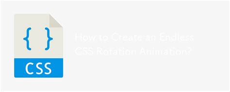 How To Create An Endless Css Rotation Animation Css Tutorial Phpcn