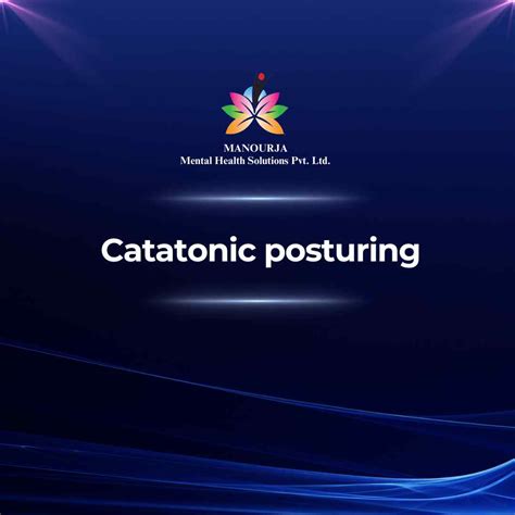 Catatonic Posturing Manourja