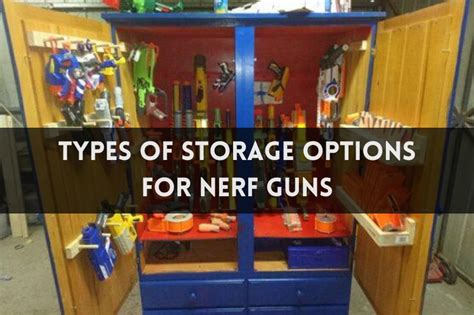 Different Types Of Nerf Storage Ideas For Nerf Guns Ultimate Guide