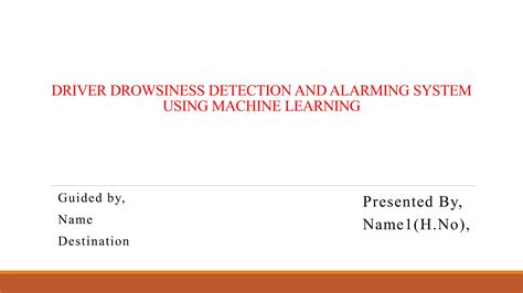 Driverdrowsinessdetectionandalarmingsystemusingmachinelearningpptx