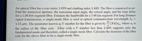 An Optical Fiber Has A Core Index 1499 And Cladding Index 1489 The Fiber Is Immersed In Air