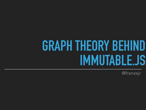 Graph Theory Behind Immutablejs Speaker Deck