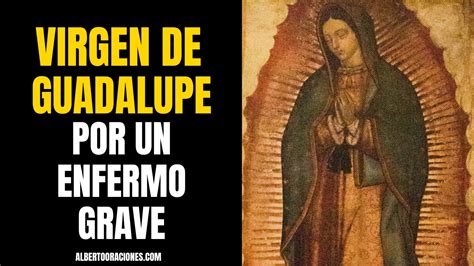 Oración A La Virgen De Guadalupe Por La Salud De Un Enfermo Grave
