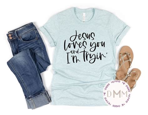Jesus Loves You And Im Tryin Shirt Christian Shirts For Women