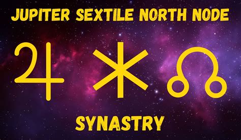 Jupiter Sextile North Node Synastry Love And Friendships Sacred Joanne