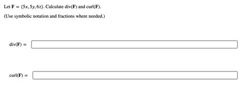 Solved Let F X Y Z Calculate Div F And Curl F Use Chegg Com