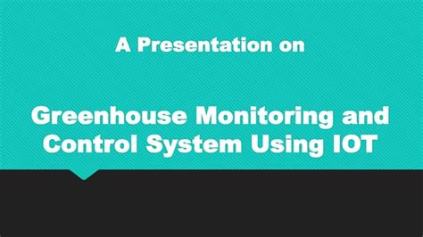 Green House Monitoring And Control System Using Iot Pptx
