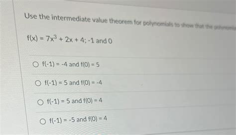 Solved Use The Intermediate Value Theorem For Polynomials To