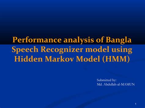 Performance Analysis Of Bangla Speech Recognizer Model Using Hmm Ppt