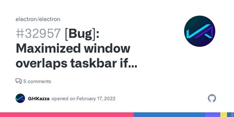 Bug Maximized Window Overlaps Taskbar If Taskbar Is Auto Hidden · Issue 32957 · Electron