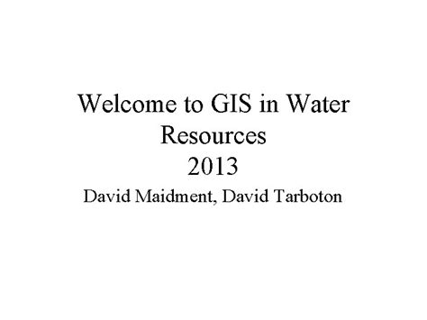 Welcome To Gis In Water Resources 2013 David