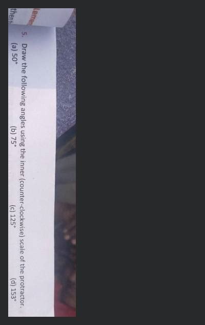 5 Draw The Following Angles Using The Inner Counter Clockwise Scale Of