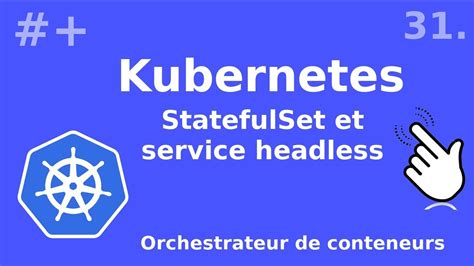 kubernetes 31 statefulset et service headless tutos fr youtube