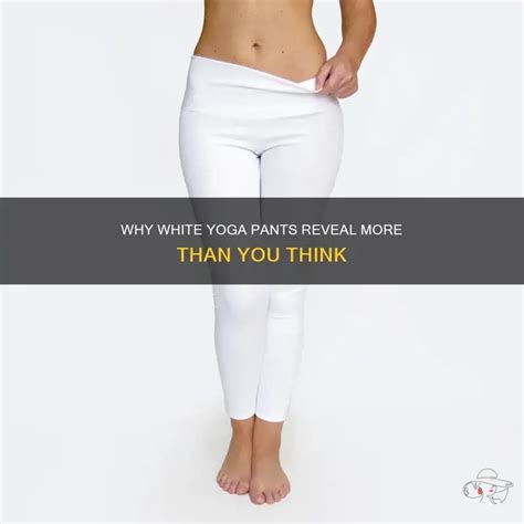 Why White Yoga Pants Reveal More Than You Think Shunvogue