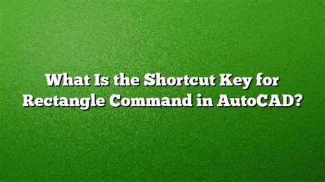 What Is The Shortcut Key For Rectangle Command In Autocad Canadacadca