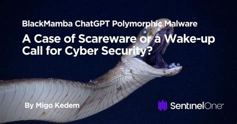 Blackmamba Chatgpt Polymorphic Malware A Case Of Scareware