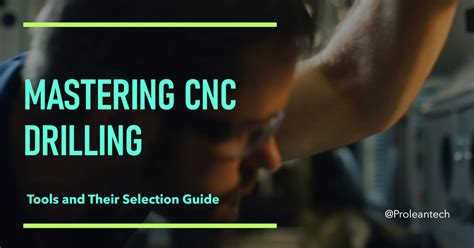 Mastering CNC Drilling Tools And Their Selection Guide