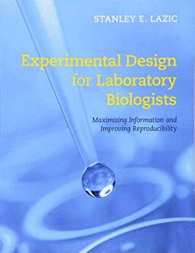 Experimental Design For Laboratory Biologists Maximising Information And Improving