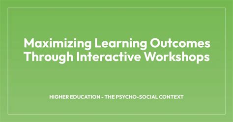 Maximizing Learning Outcomes Through Interactive Workshops • Teachers
