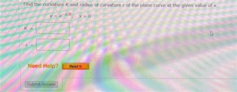 Solved Find The Curvature K And Radius Of Curvaturer Of The