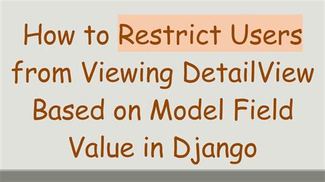 How To Restrict Users From Viewing Detailview Based On Model Field
