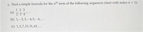 Solved Find A Simple Formula For The Nth Term Of The Chegg Com