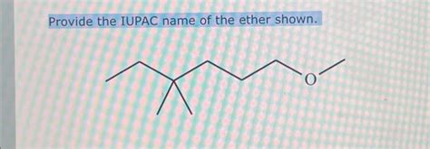 [solved] Provide The Iupac Name Of The Ether Shown Provid