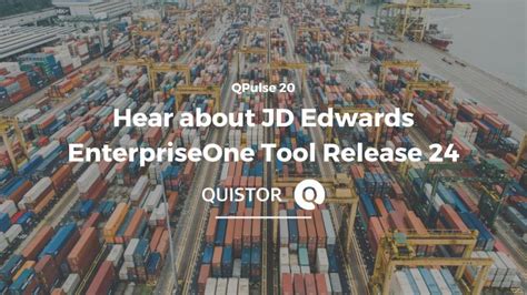 Quistor On Linkedin Hear About Jd Edwards Enterpriseone Tool Release 24 Qpulse 20
