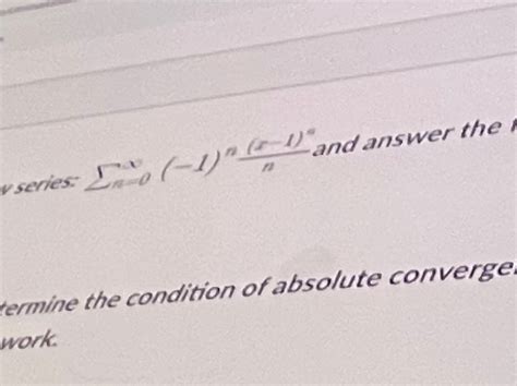 Solved Veries ∑n 00 1 N X 1 Nn ﻿and Answer The Termine The