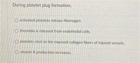 Solved During Platelet Plug Formation Activated Platelets