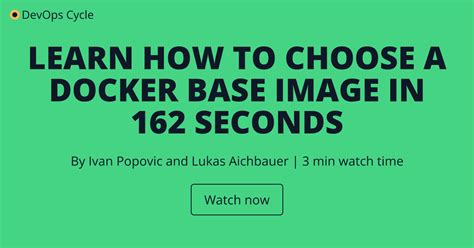 Learn How To Choose A Docker Base Image In 162 Seconds Devops Cycle