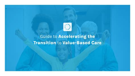 Guide To Accelerating The Transition To Value Based Care